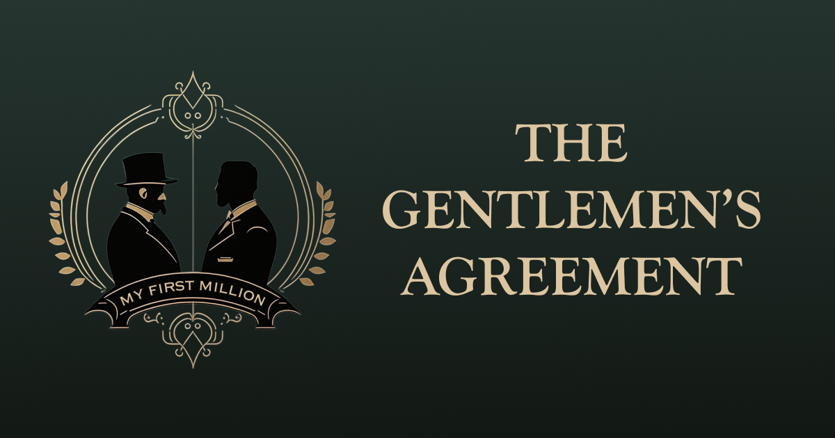 The Gentlemen's Agreement | My First Million